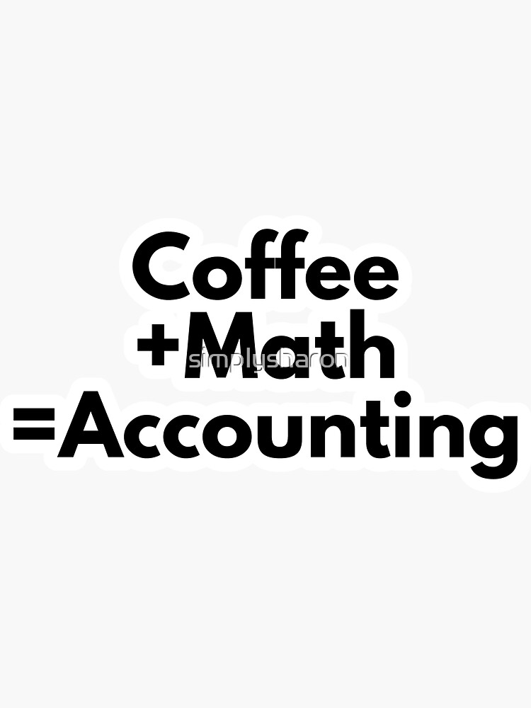 "Coffee + Math = Accounting" Sticker for Sale by simplysharon | Redbubble