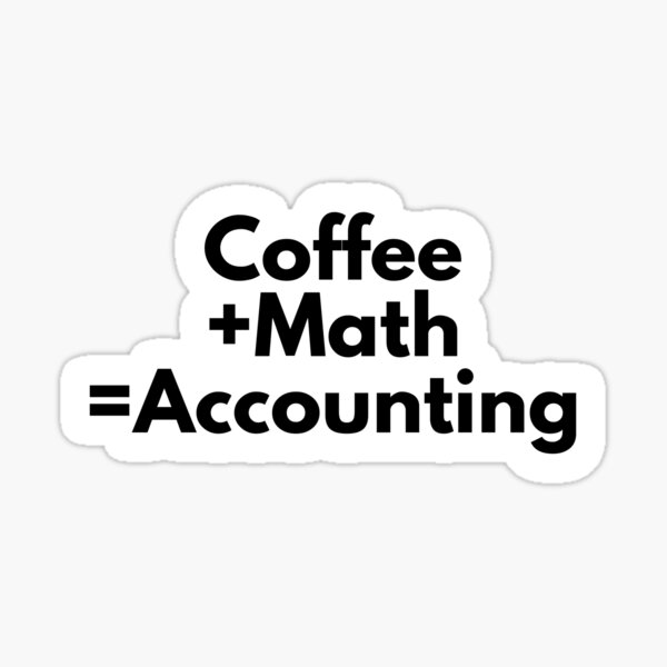 "Coffee + Math = Accounting" Sticker for Sale by simplysharon | Redbubble