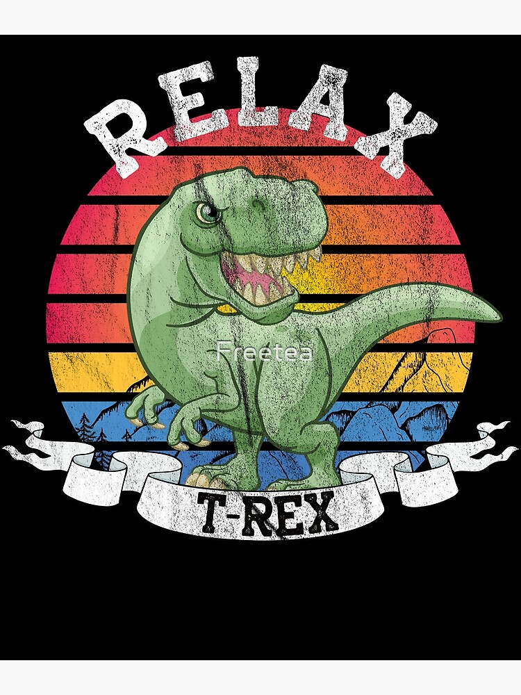 "T Rex Relax Dino Tyrannosaurus Rex" Poster for Sale by Freetea | Redbubble