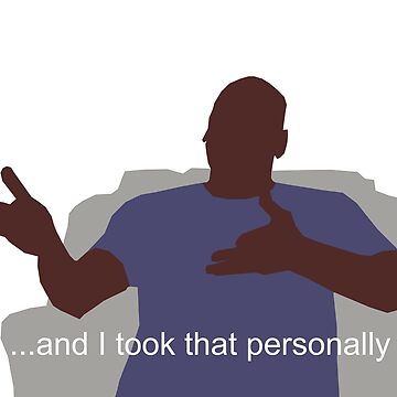 "and I took that personally" Sticker for Sale by kosumo | Redbubble