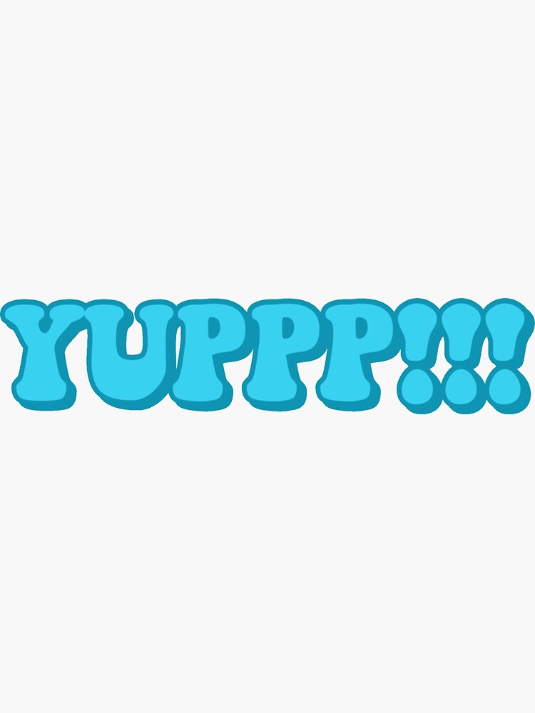 "YUPPP!!!!" Sticker for Sale by auberryart | Redbubble