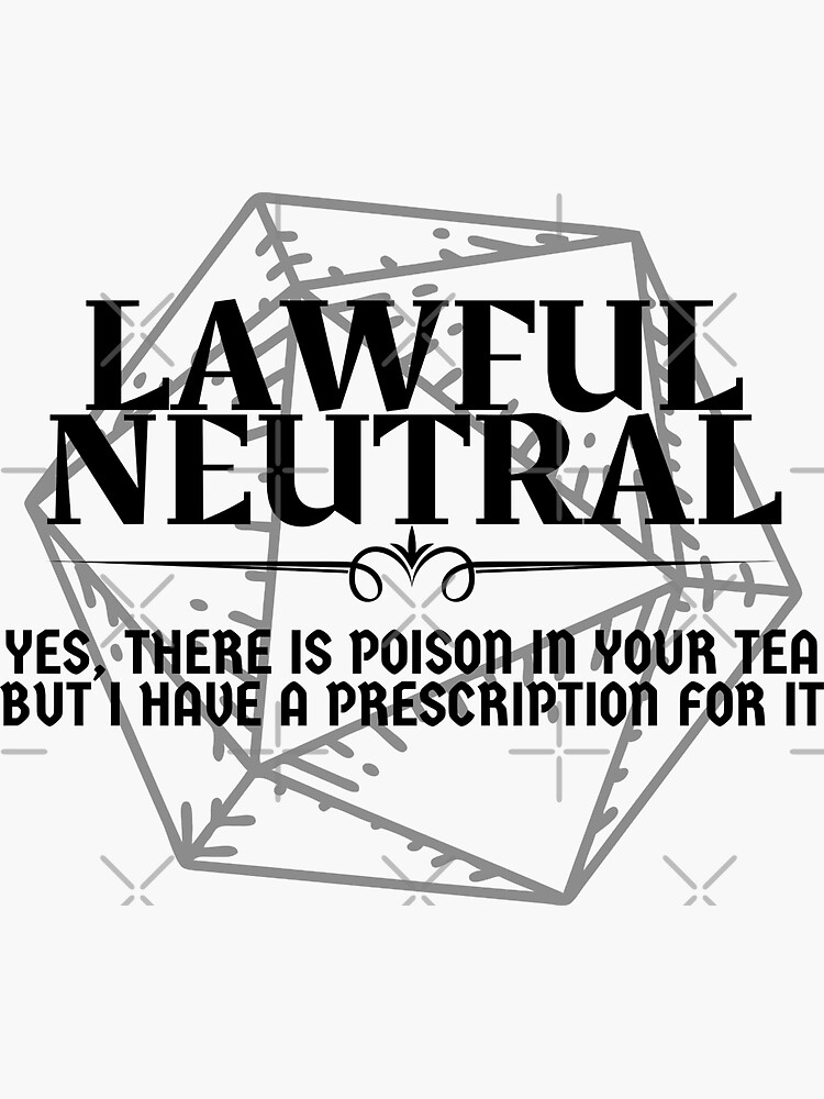 ""Lawful Neutral - Yes, There Is Poison In Your Tea - But I Have A ...
