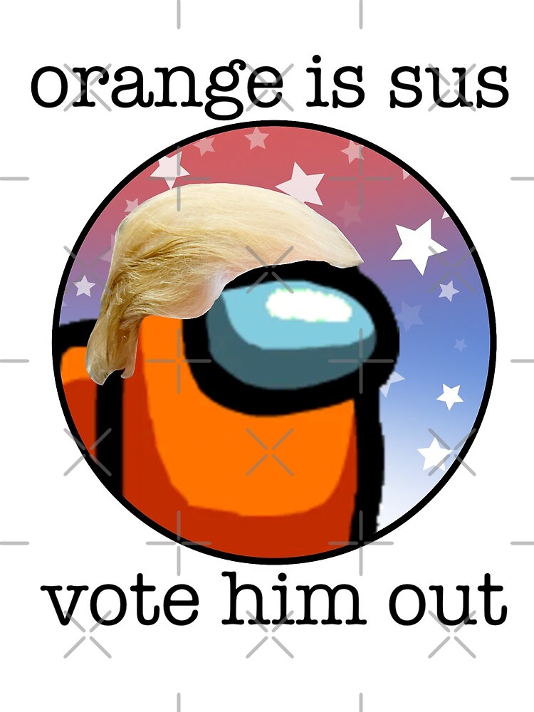 "Among Us Orange Trump- “orange is sus. vote him out”" Photographic ...