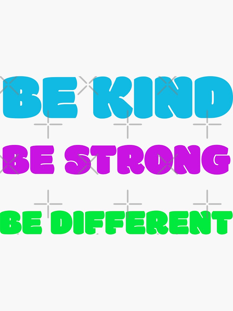 "Be Kind Be Strong Be Different" Sticker for Sale by GoodVibeDesign ...