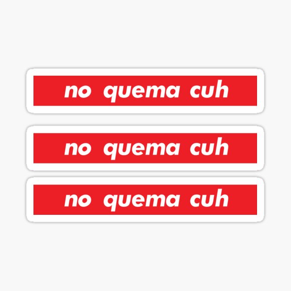 No Quema Cuh Gifts & Merchandise | Redbubble