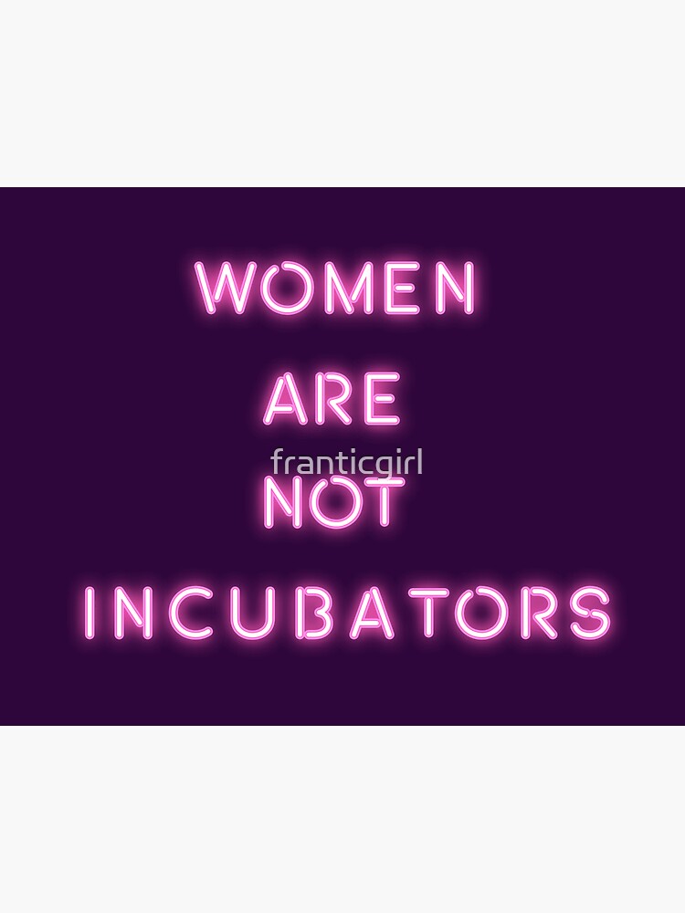 "Women Are Not Incubators!" Sticker by franticgirl | Redbubble