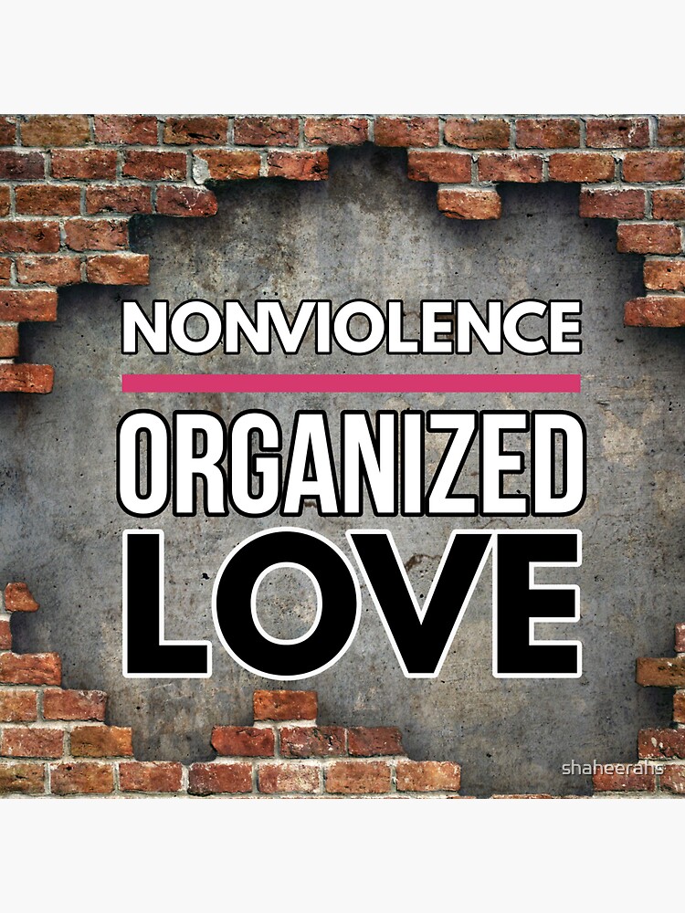 "Nonviolence Organized Love " Sticker for Sale by shaheerahs | Redbubble