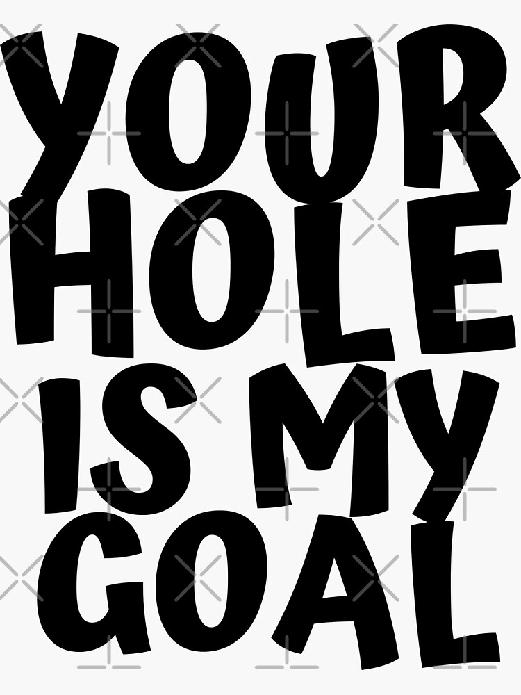 "Your Hole Is My Goal" Sticker for Sale by WorldPrintTees | Redbubble