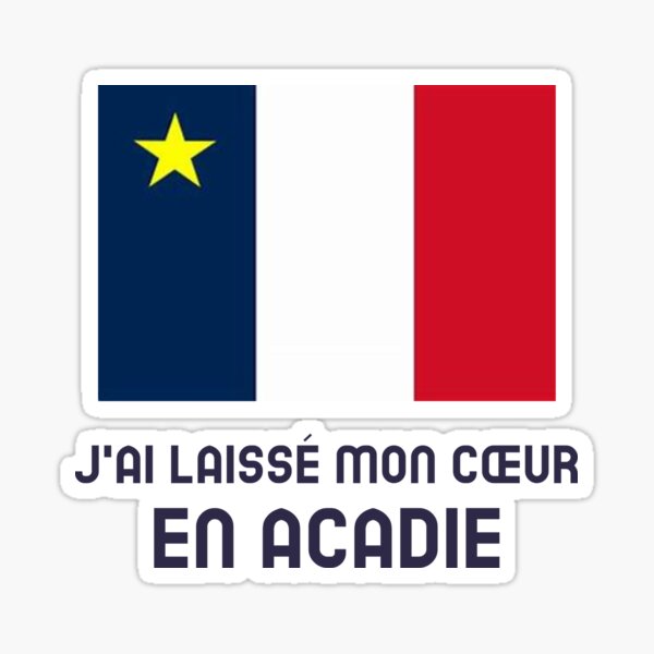 "J'ai Laisse mon Coeur en Acadie" Sticker for Sale by NewBrunswickTs ...