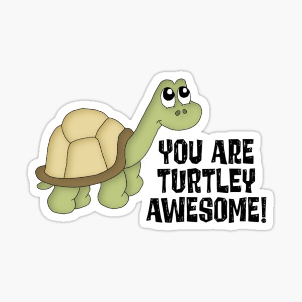 "You Are Turtley Awesome Cartoon Turtle" Sticker by TheButtonCrew ...