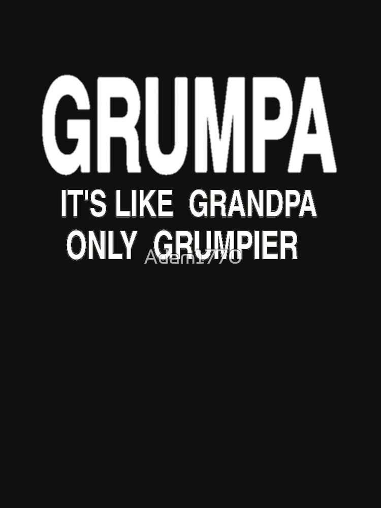 Grumpa Merch & Gifts for Sale | Redbubble