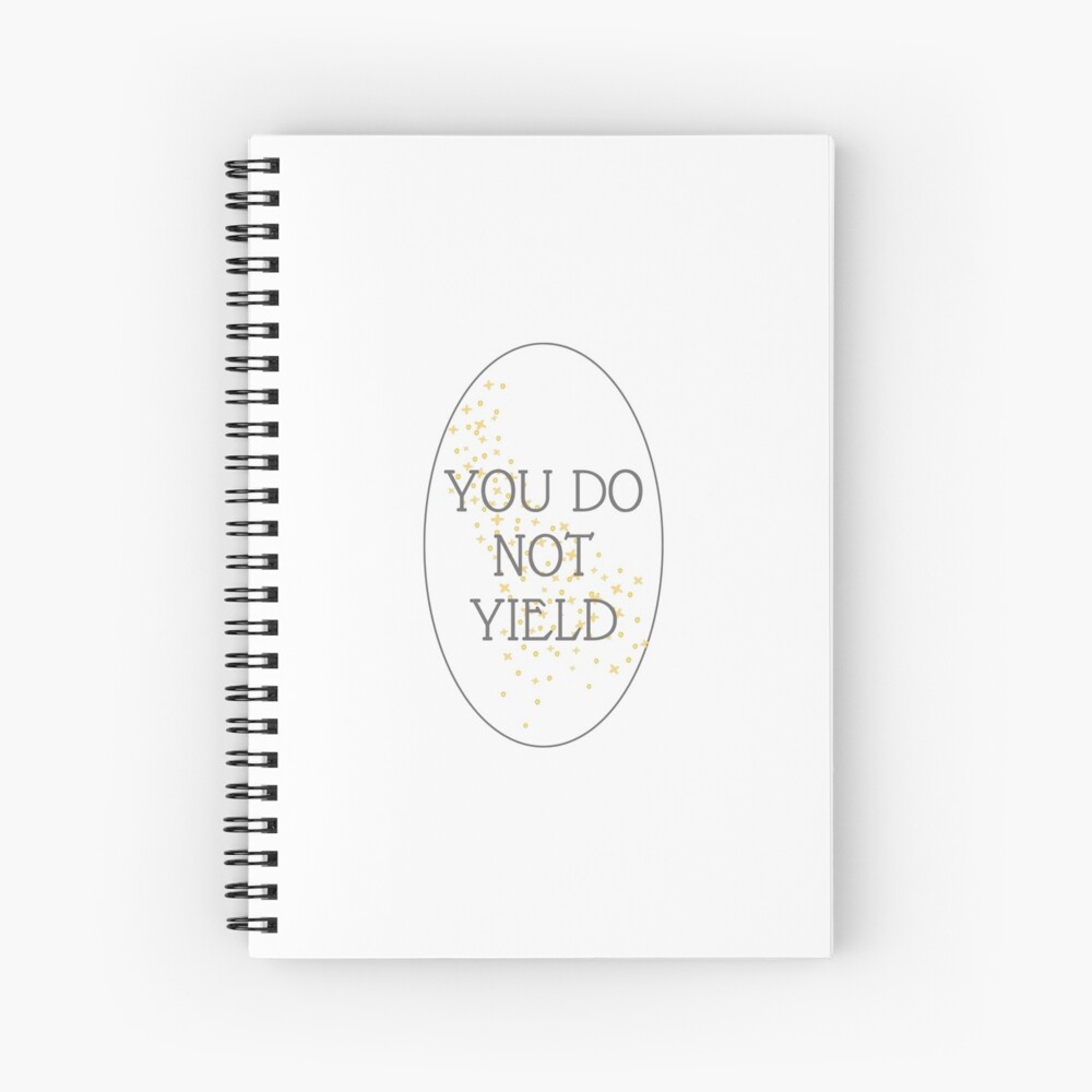 "You do not yield" Spiral Notebook by Lotte-h | Redbubble