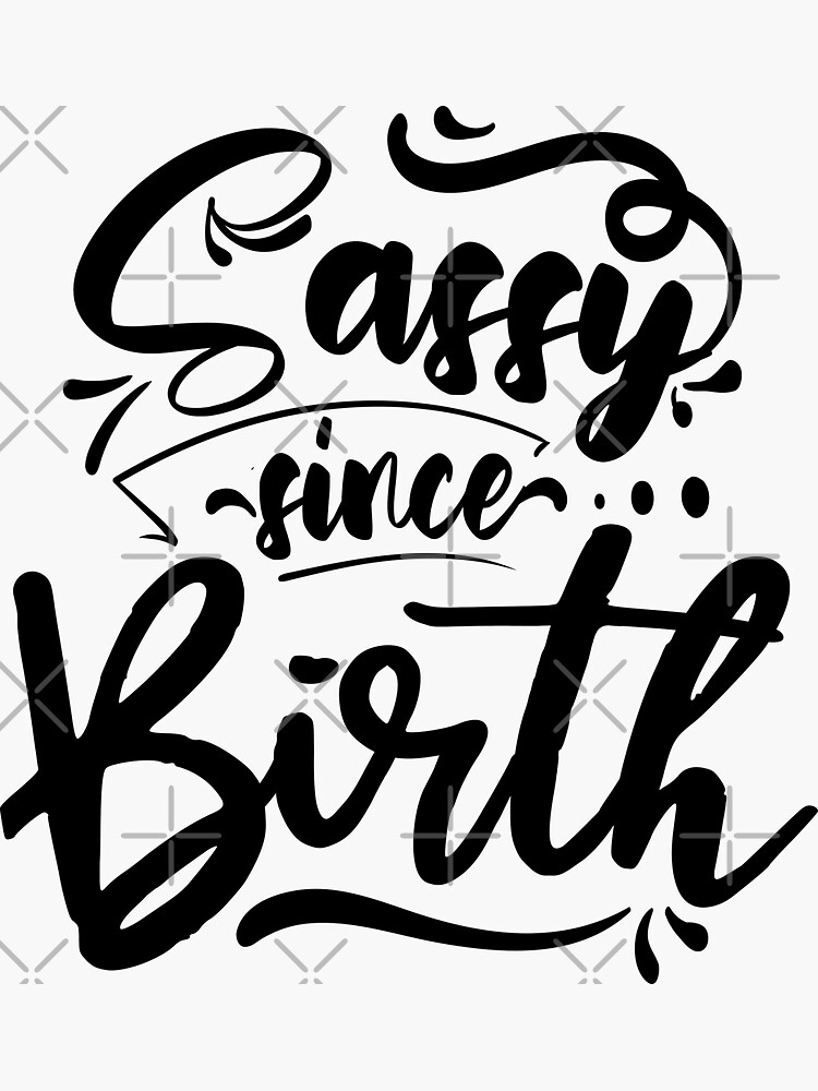 "Sassy Since Birth, Calligraphy Unapologetic Expression" Sticker for ...