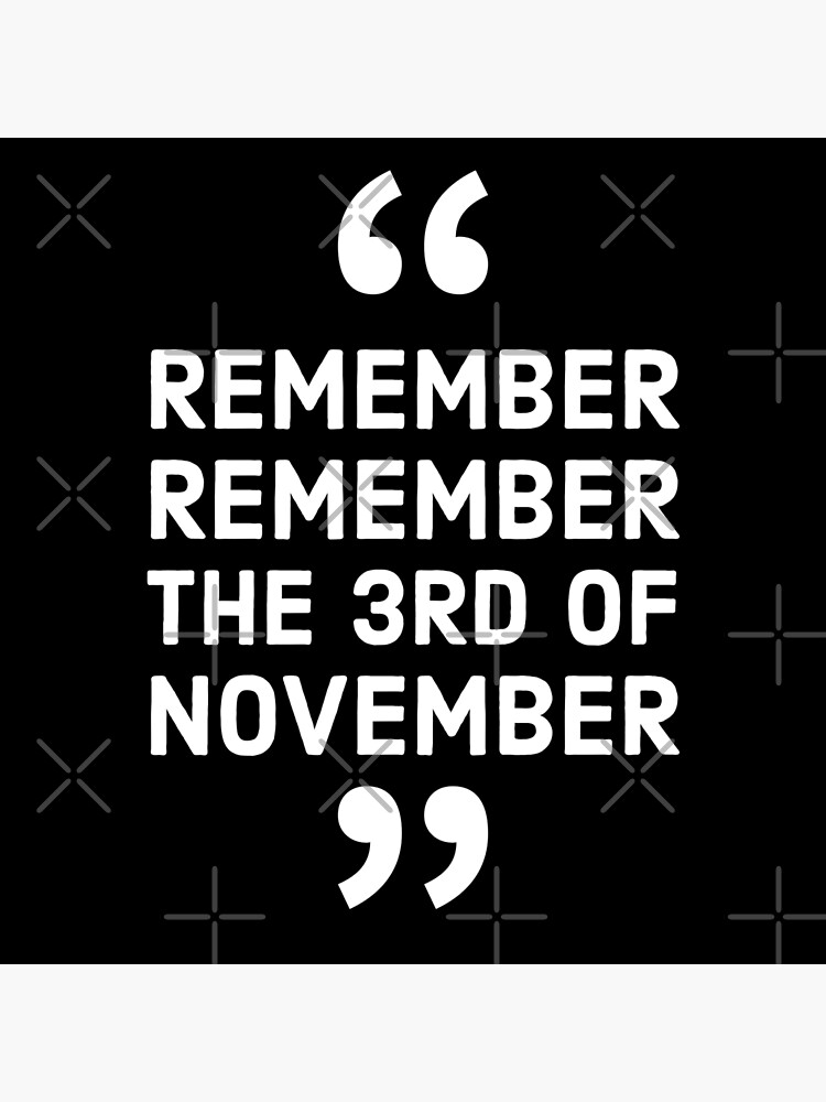 "Remember Remember the 3rd of November" Poster by HeffDesigns | Redbubble