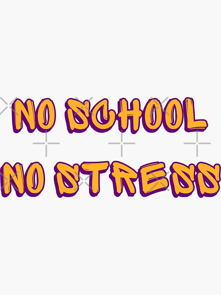 "No school no stress" Sticker by AnnaMelekhina | Redbubble