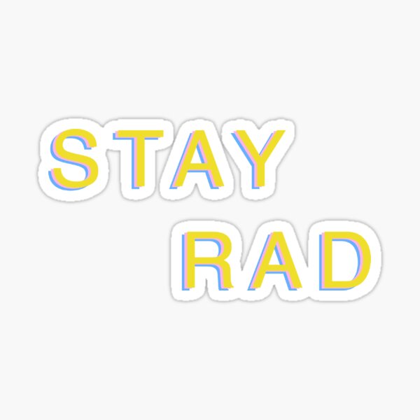 "Stay Rad" Sticker for Sale by Shellyf1604 | Redbubble