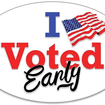 "I Voted Early sticker" Sticker for Sale by stevecooks | Redbubble