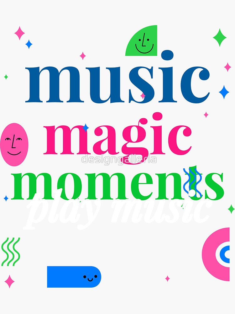 "Music Magic Moments Play Music" Sticker for Sale by designgalleria ...