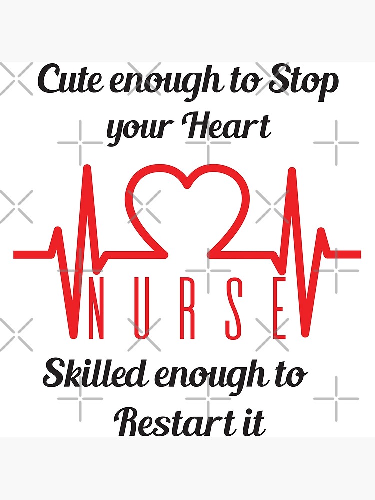 "Cute Enough To Stop Your Heart Skilled Enough To Restart It, Nurse ...