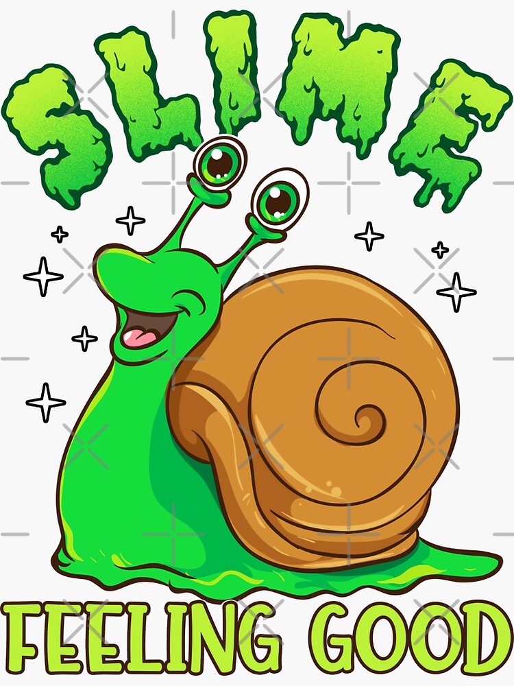 "Slime Feeling Good - Funny Pun Cute Slimy Snail" Sticker for Sale by ...