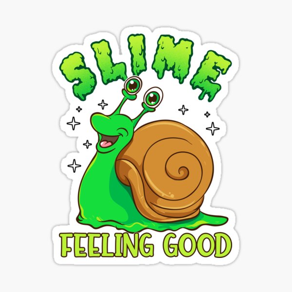 "Slime Feeling Good - Funny Pun Cute Slimy Snail" Sticker for Sale by ...