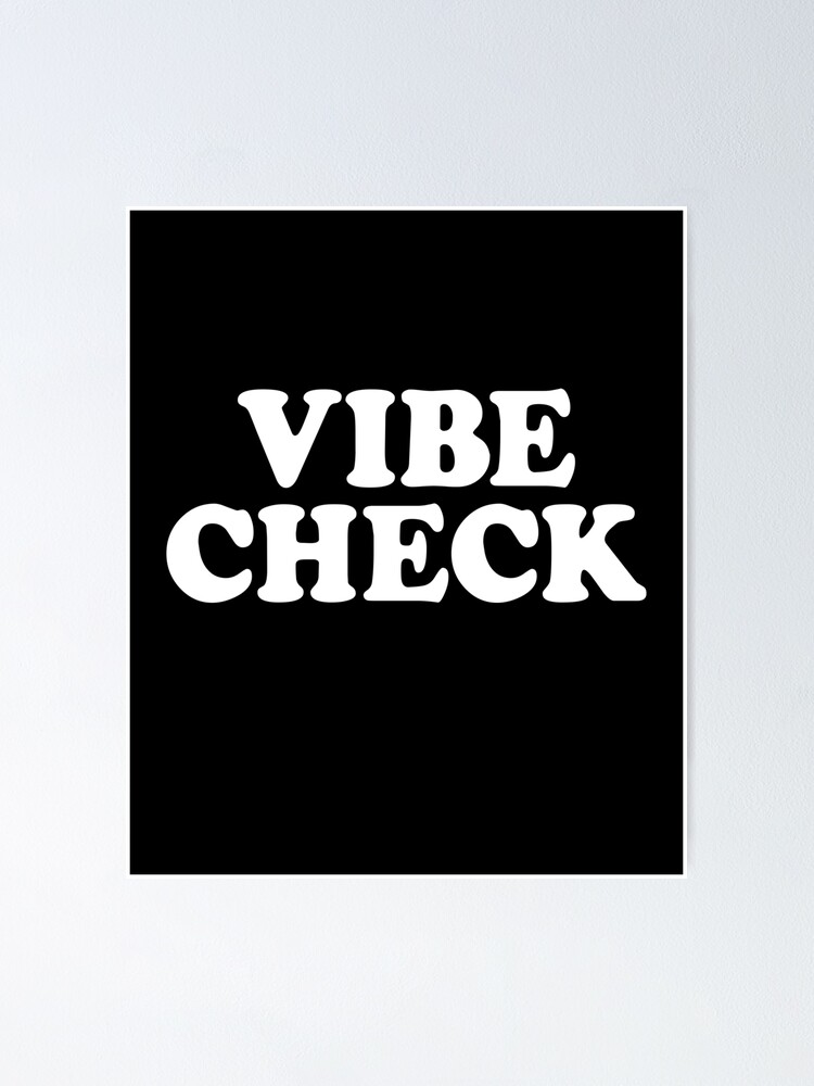 "Vibe Check" Poster by Eyes4 | Redbubble