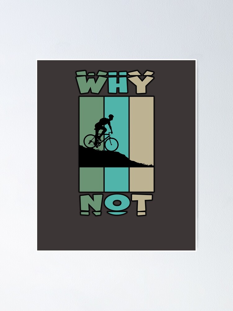 Póster «Why Not Mt Bike - Gran regalo para ciclistas de Mt - Colores ...