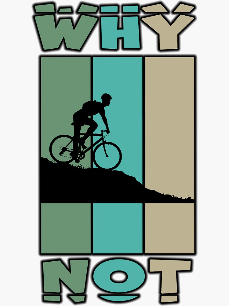 Pegatina «Why Not Mt Bike - Gran regalo para ciclistas de Mt - Colores ...