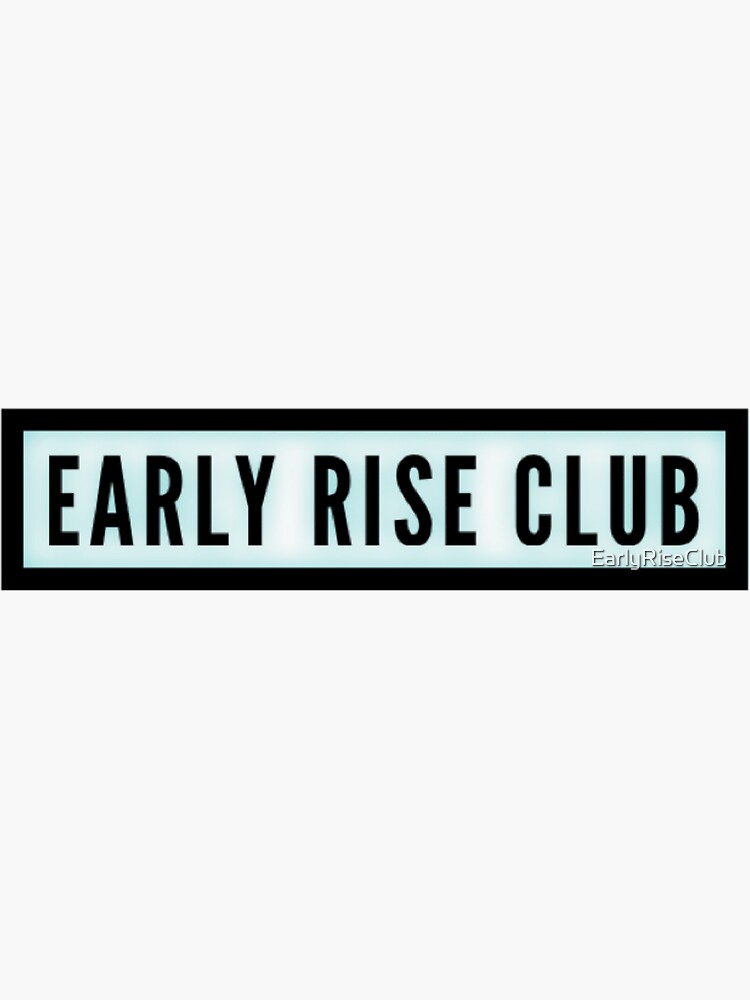 "Early Rise Club" Sticker for Sale by EarlyRiseClub | Redbubble