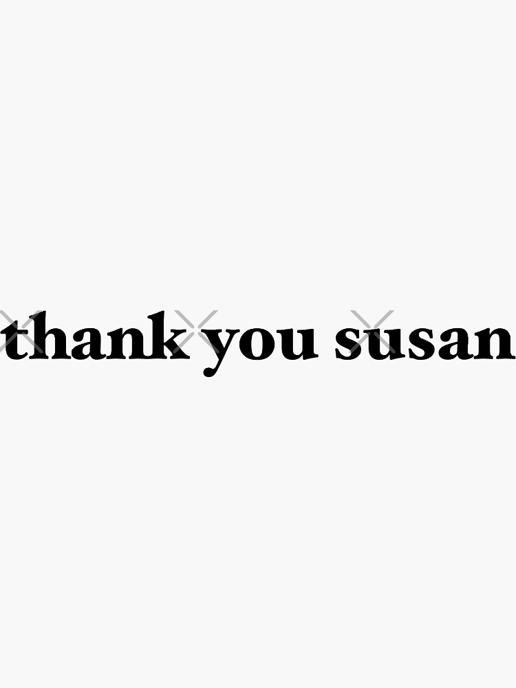 "Thank You Susan" Sticker for Sale by jessicaleah15 | Redbubble