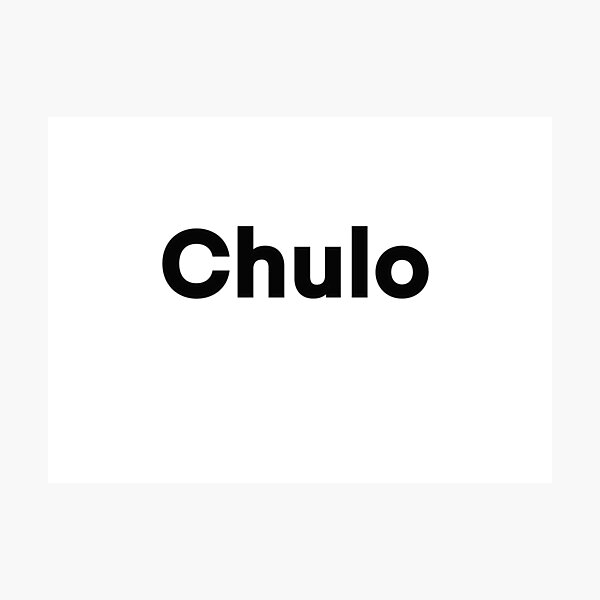 Chulo Photographic Prints | Redbubble