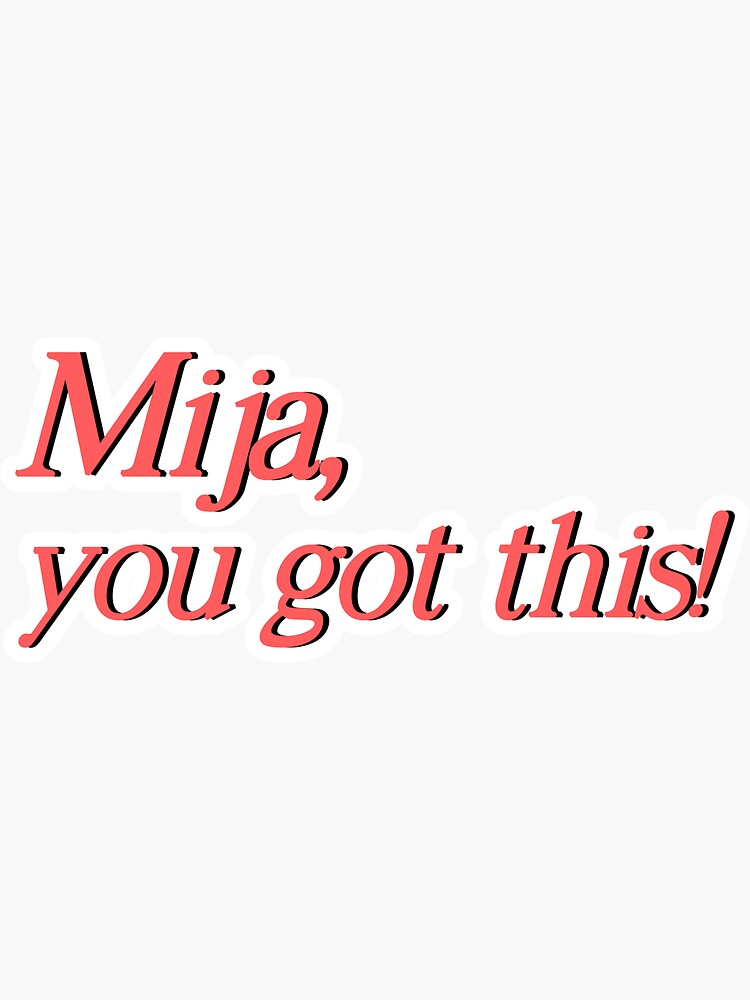 "You got this Mija Latina T-shirt" Sticker for Sale by ValeskaF | Redbubble