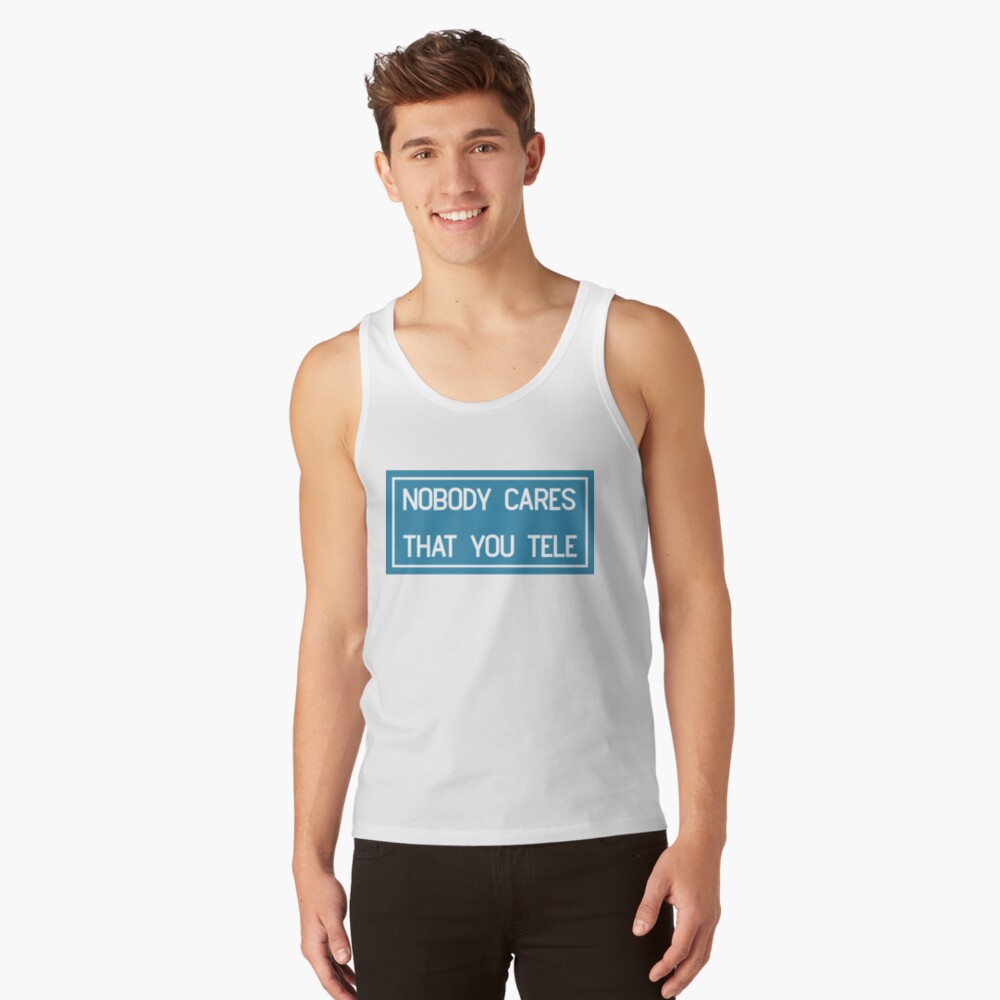 "Nobody cares that you tele" Sticker for Sale by redcoast | Redbubble