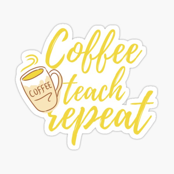 "Coffee teach repeat" Sticker by pradpak | Redbubble