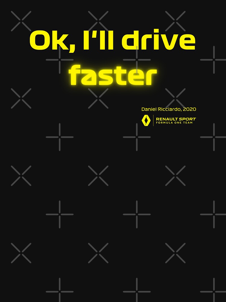 "Ok, I'll drive faster (Daniel Ricciardo)" T-shirt for Sale by ...