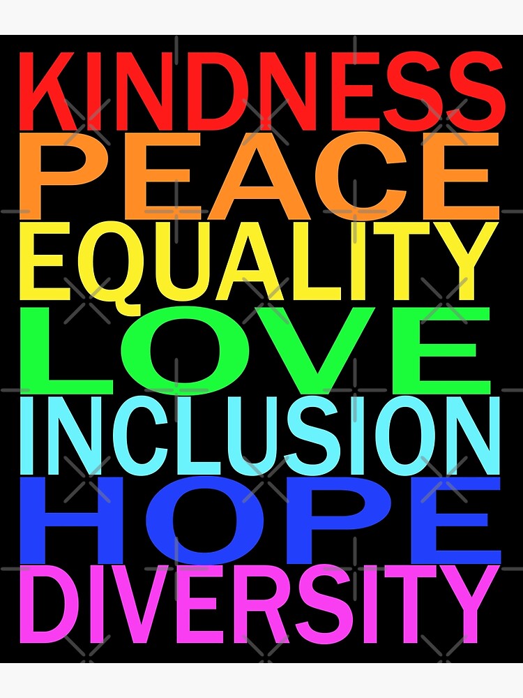 "Kindness Peace Equality Love Inclusion Hope Diversity" Poster by mystickeer | Redbubble