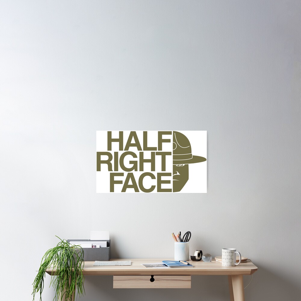 "Half Right Face" Poster by captainguano | Redbubble