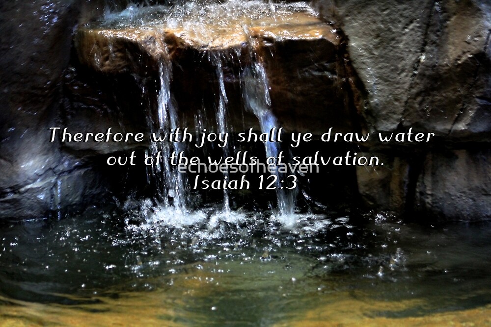 ""Isaiah 12:3" by Carter L. Shepard" " by echoesofheaven | Redbubble