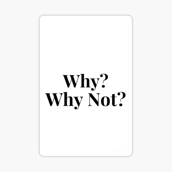 "Why not sticker design" Sticker for Sale by sweetteadesign | Redbubble