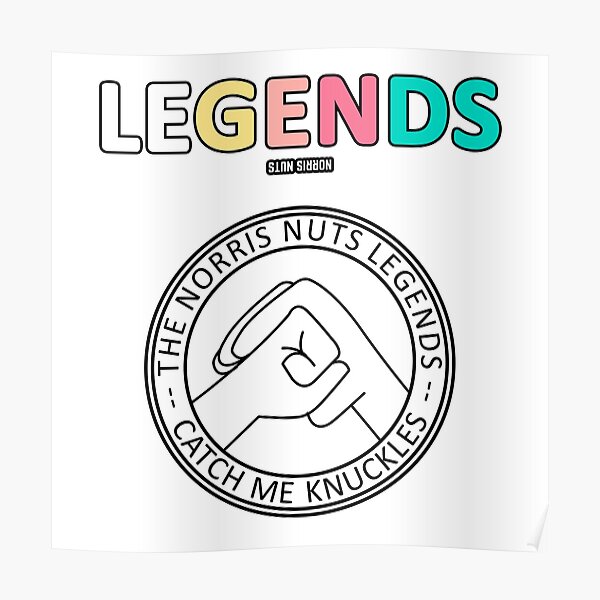 "Norris Nuts Legends - Catch Me Knuckles" Poster for Sale by ...