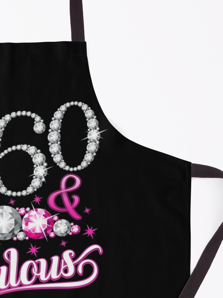 "60th Birthday design. 60 & Fabulous lady’s " Apron for Sale by ...