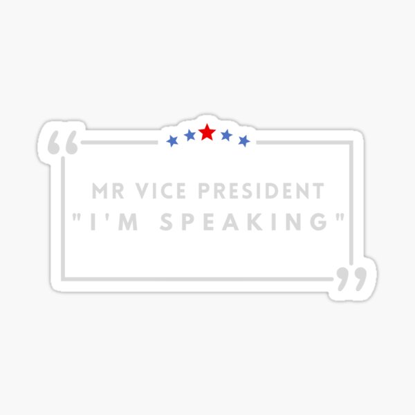 "Mr Vice President Im Speaking Debate 2020" Sticker for Sale by ...
