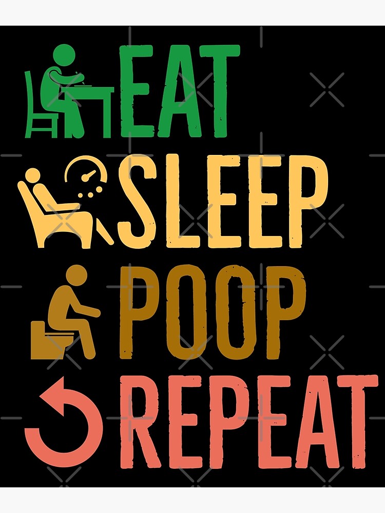 "Eat Sleep Poop Repeat (with symbols)" Art Print for Sale by Alpha ...