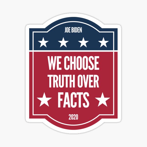 "We Choose Truth Over Facts Joe Biden 2020" Sticker for Sale by tomsnel ...