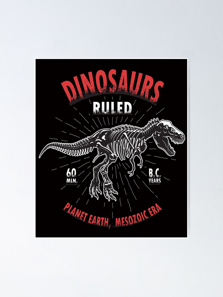 "Dinosaurs ruled - planet earth mesozoic era" Poster for Sale by ...