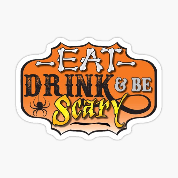 "EAT DRINK AND BE SCARY" Sticker by ClassicLemonade | Redbubble