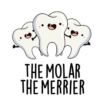 "The Molar The Merrier Funny Dental Tooth Puns " Sticker for Sale by ...
