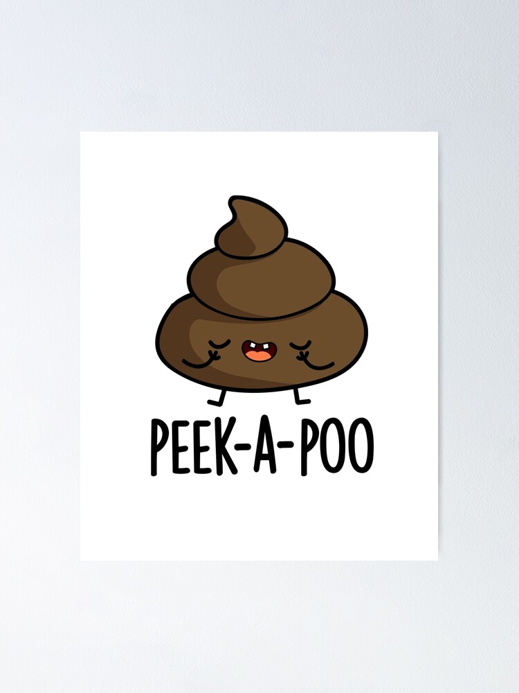 "Peek A Poo Cute Poop Pun" Poster for Sale by punnybone | Redbubble