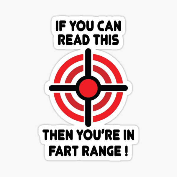 "Beware If You Can Read This Then Youre In Fart Range" Sticker by ...