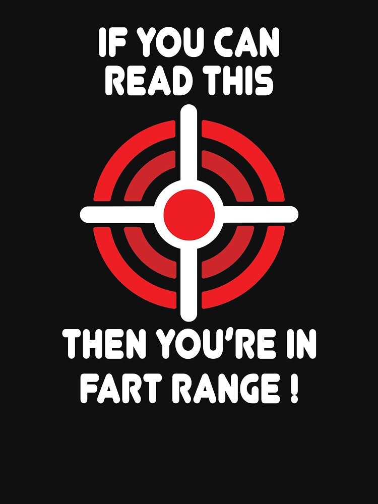 "Beware If You Can Read This Then Youre In Fart Range" T-shirt for Sale ...
